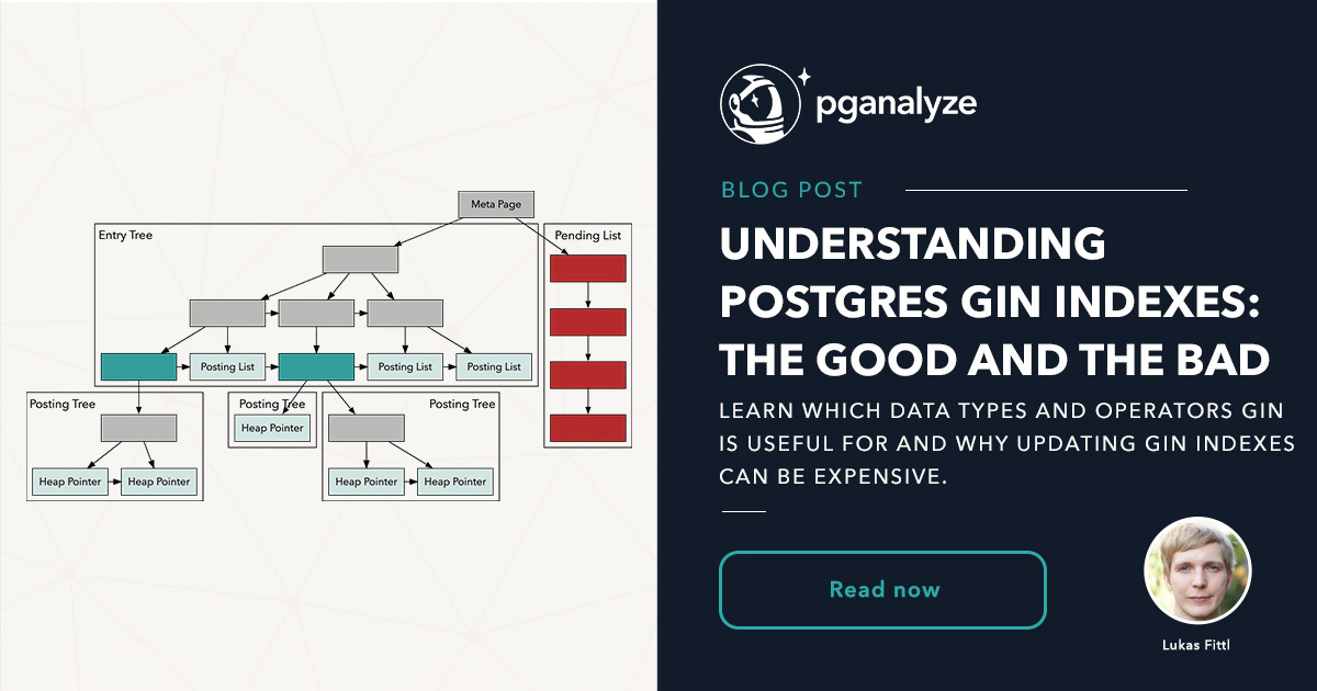 Understanding Postgres GIN Indexes: The Good and the Bad