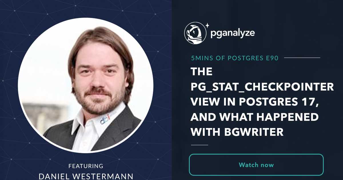 The pg_stat_checkpointer view in Postgres 17