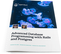 Advanced Database Programming with Rails and Postgres · pganalyze