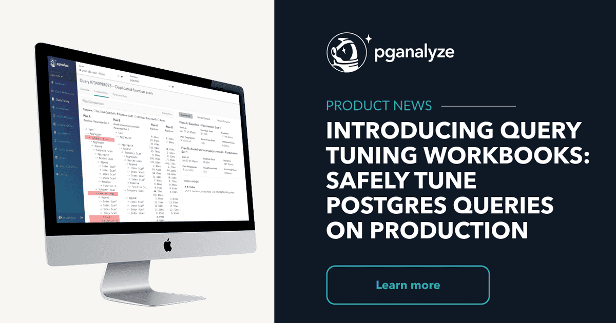Introducing Query Tuning Workbooks: Safely Tune Postgres Queries on ... Introducing Query Tuning Workbooks: Safely Tune Postgres Queries on ...