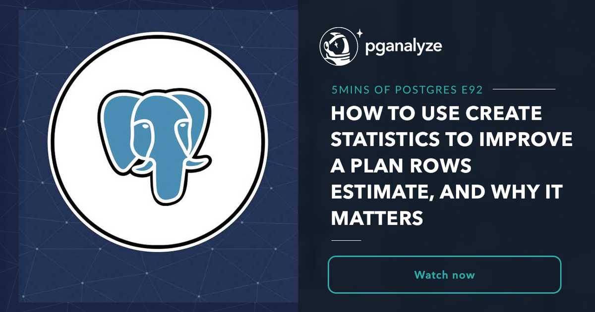 How to use CREATE STATISTICS to improve a plan rows estimate, and why ... How to use CREATE STATISTICS to improve a plan rows estimate, and why ...